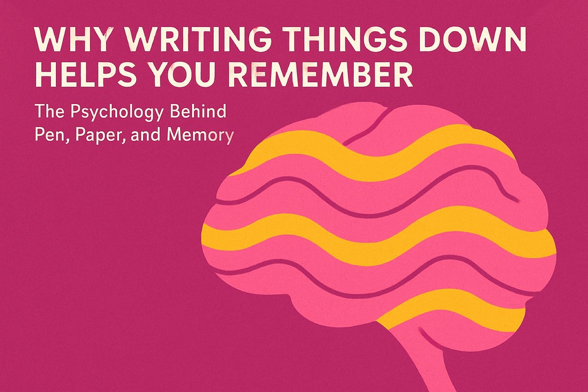 Writing Things Down Helps You Remember: The Psychology Behind Pen ...
