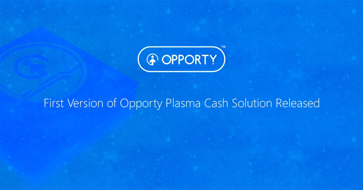 First Version of Opporty Plasma Cash Solution Released | by Opporty BP | Opporty | Medium
