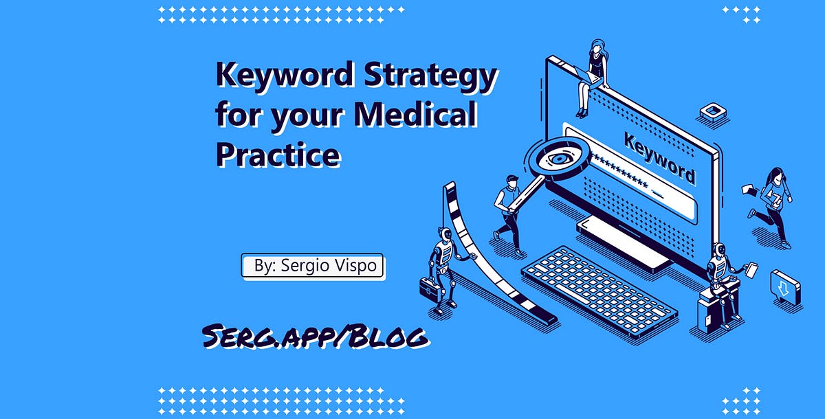 Keyword Strategy for your Medical Practice | by Sergio Vispo | Medium