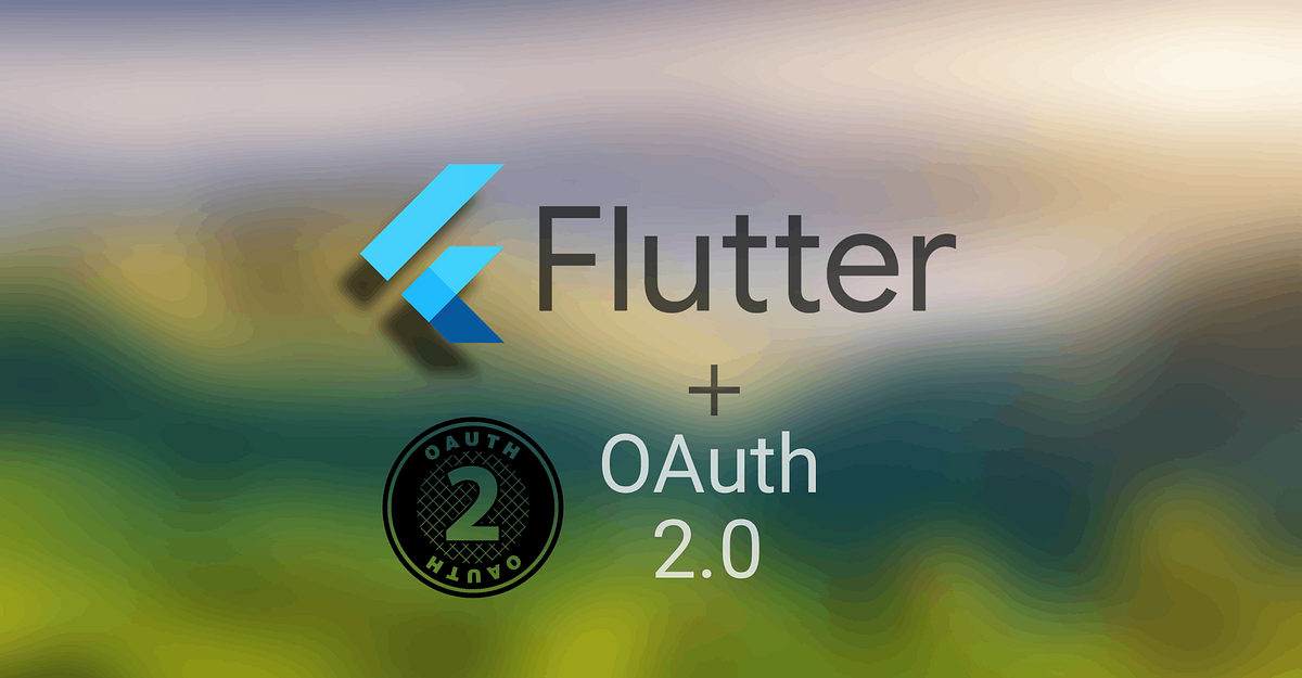 Using OAuth 2.0 in Flutter. OAuth 2.0 is used in many applications… | by Kürşat Fevzican Şayhan ...