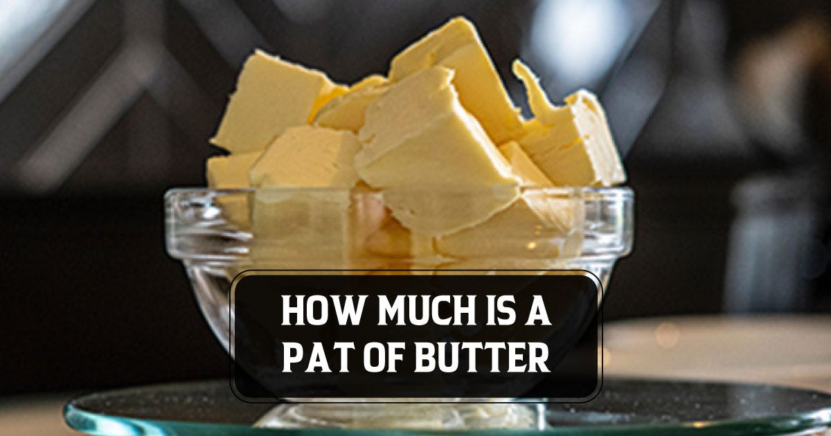 How much is a Pat of Butter? - Kitchen Guideline - Medium