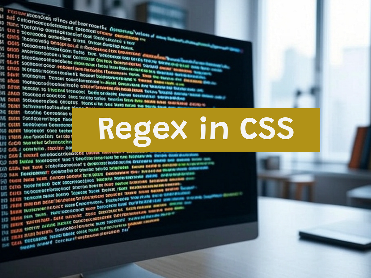 Regex in CSS: The Hack Every Developer Should Know | by Nagaraj | JavaScript in Plain English