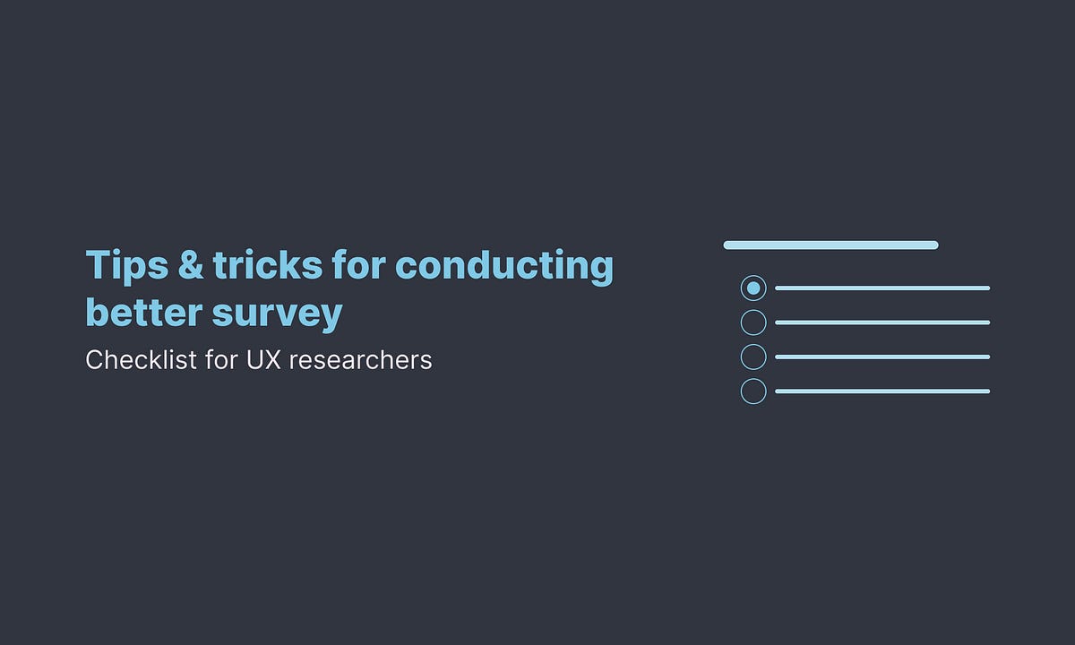 Tips & tricks for conducting better Survey | by Zahra Ghasemkhani | Medium