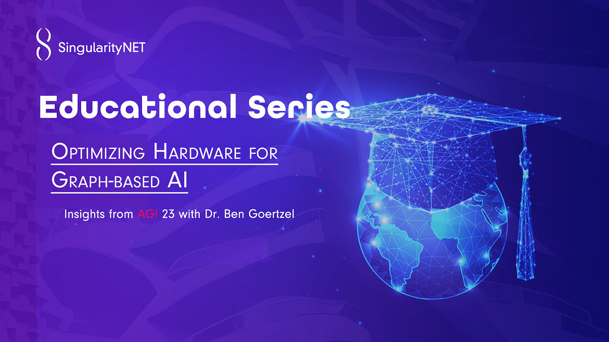 Optimizing Hardware for Graph-based AI: Insights from AGI 23 with Dr. Ben Goertzel | by ...