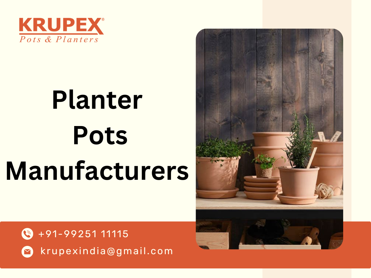 Planter Pots Manufacturers: A Guide to Finding the Best in the Business | by Krupex India | May ...