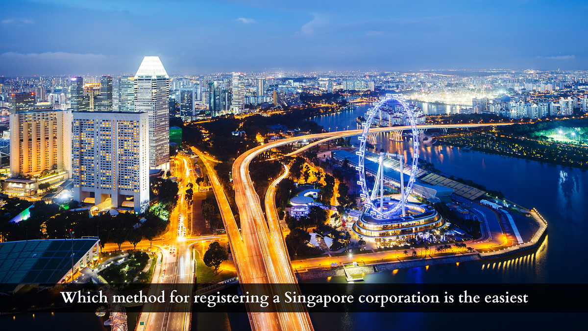 Which method for registering a Singapore corporation is the easiest ...