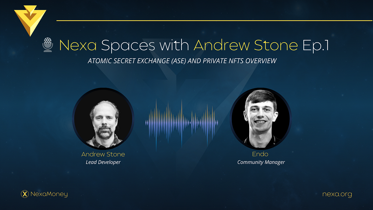 🎙 Nexa Spaces with Andrew Stone Ep.1: Atomic Secret Exchange (ASE) and Private NFTs Overview ...