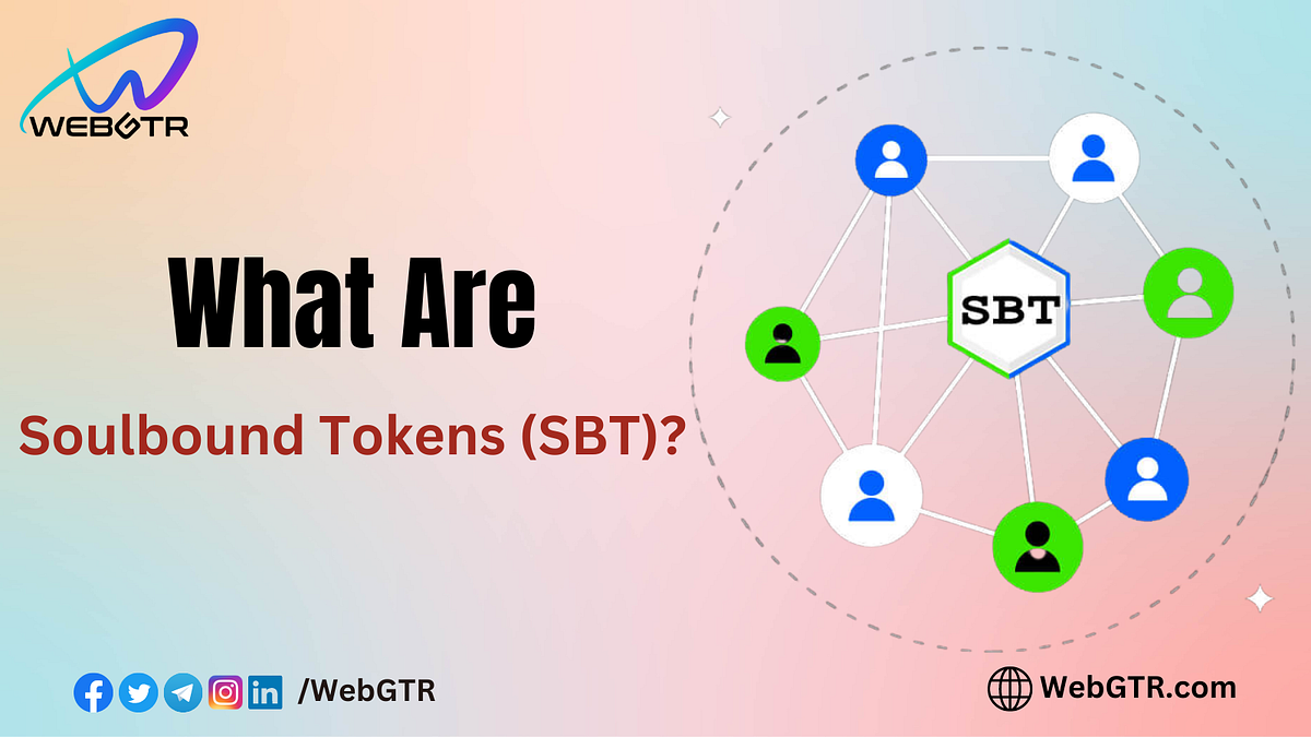 What Are Soulbound Tokens (SBT)?. Soulbound Tokens (SBT) is a… | by WebGTR | Medium