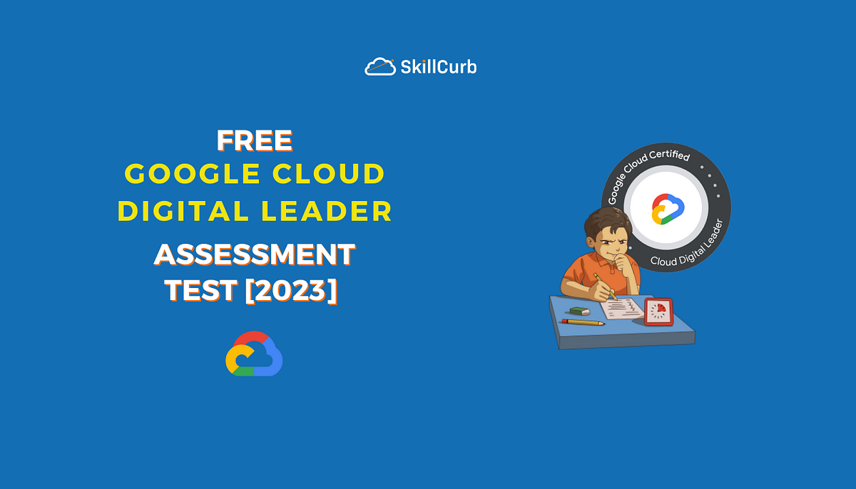 Free Google Cloud Digital Leader Assessment Test [2023] | by Skillcurb ...