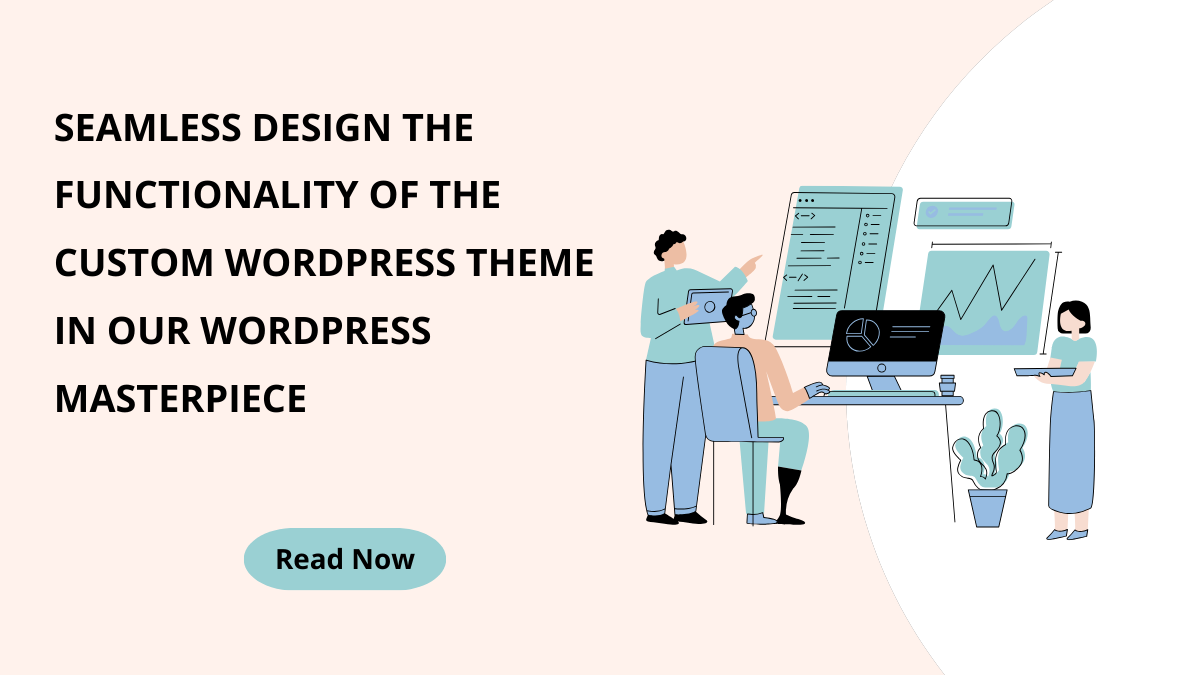 Seamless Design The Functionality Of The Custom Wordpress Theme In Our WordPress Masterpiece ...
