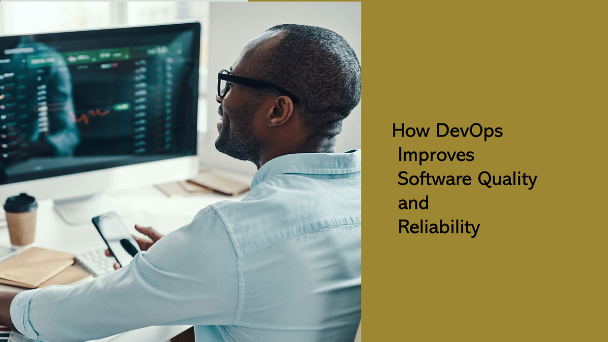 How DevOps Improves Software Quality and Reliability | by Betty Smith | Medium