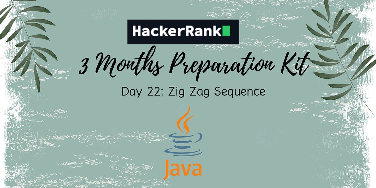 Day 22: Solving the Zig Zag Sequence Challenge in Java | by Abdulladhif ...