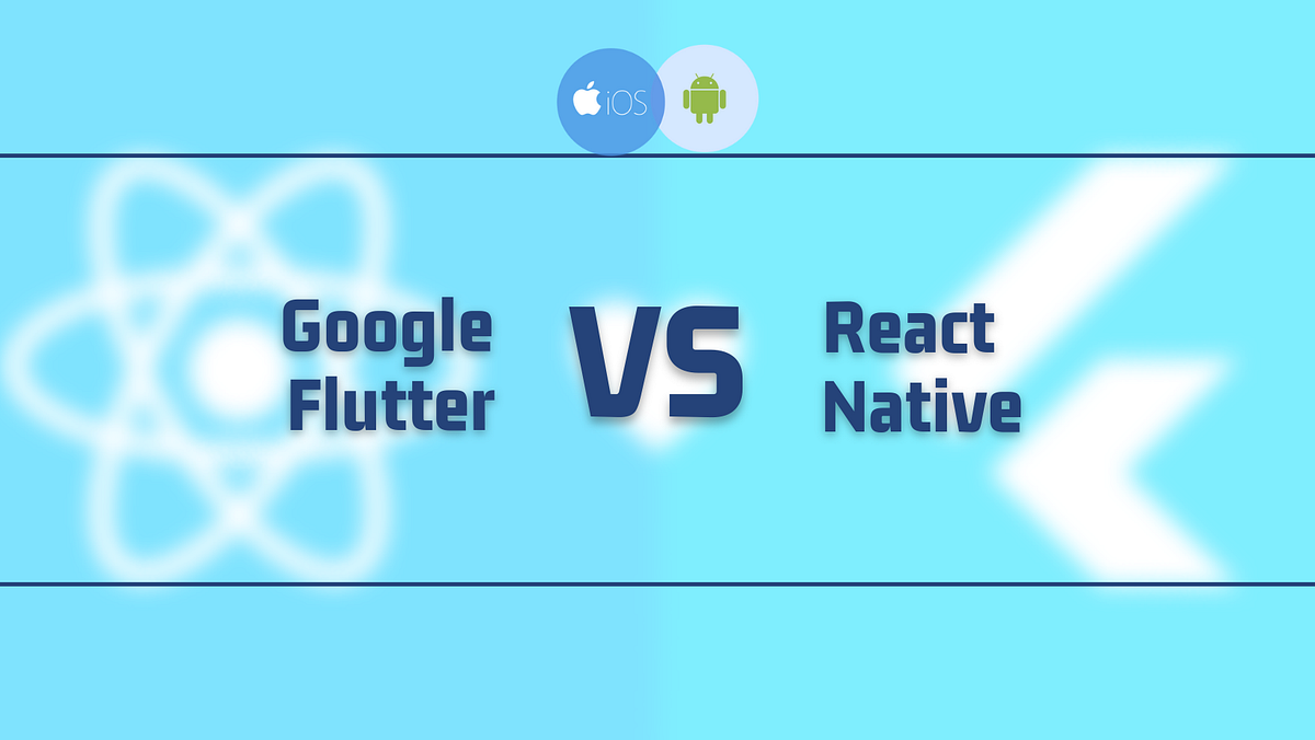 Flutter vs React Native: Which One is Better? | by Ahmad Rana | Medium