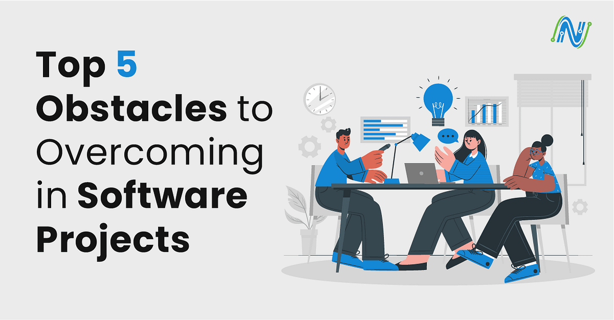 The Top 5 Obstacles to Overcoming in Software Project | by Sophia ...
