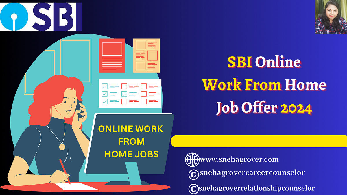 SBI Online Work From Home Job Offer 2024 | by sneha grover ...
