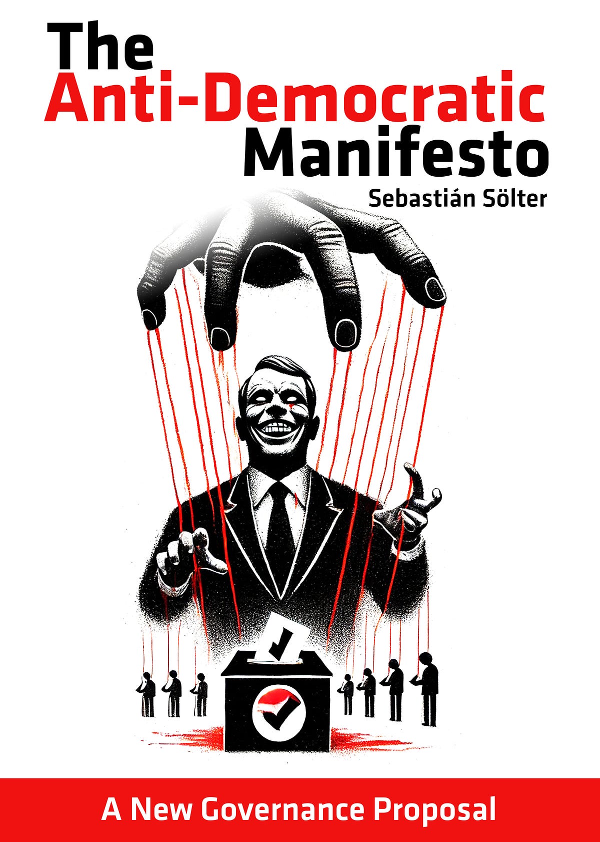 THE ANTI-DEMOCRATIC MANIFESTO. A new proposal for governance | by ...