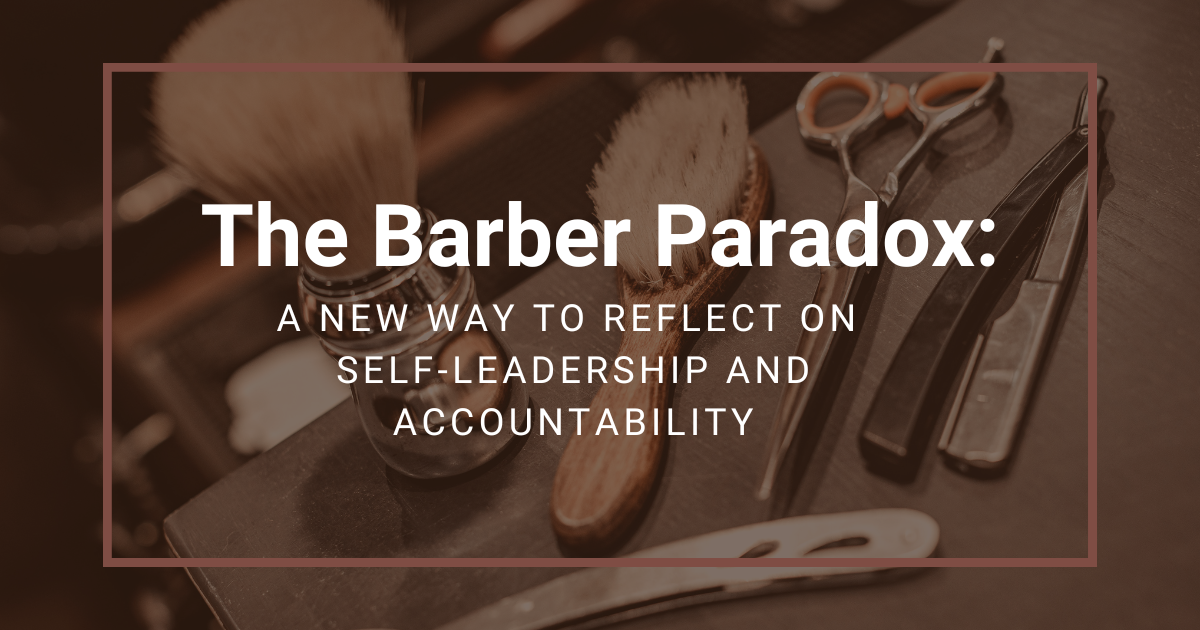The Barber Paradox: A New Way to Reflect on Self-Leadership and ...