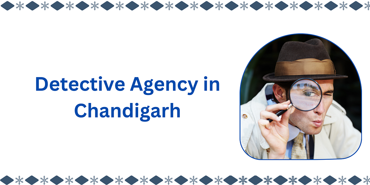 Detective Agency In Chandigarh. Chandigarh, the vibrant city known for ...
