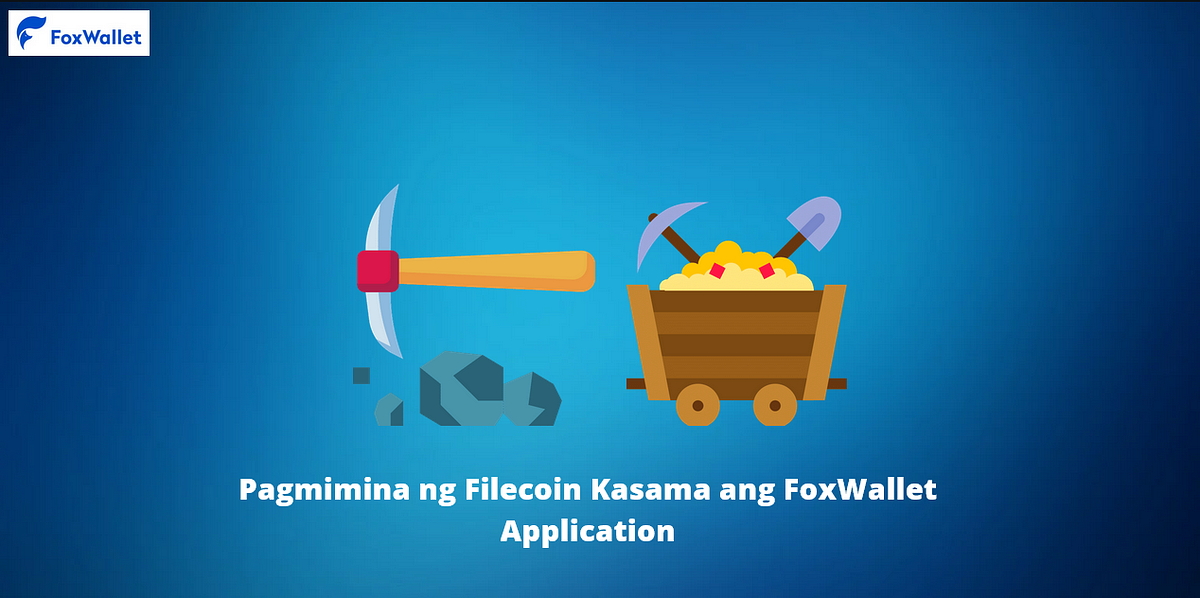 Pagmimina ng Filecoin Kasama ang FoxWallet Application | by Soraxa ...