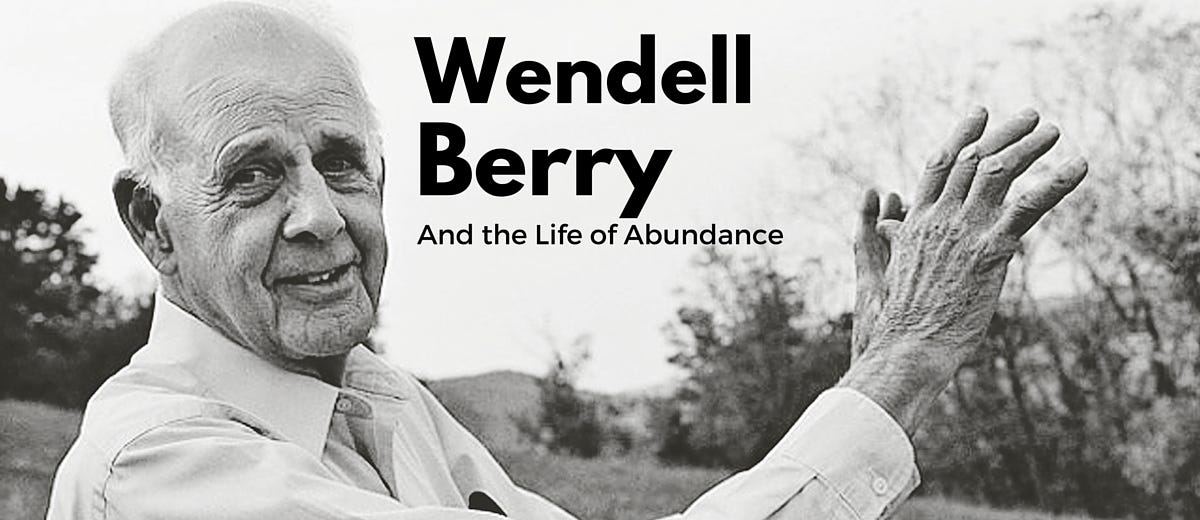 Wendell Berry and the Life of Abundance | by JP Baker | The Badlands ...