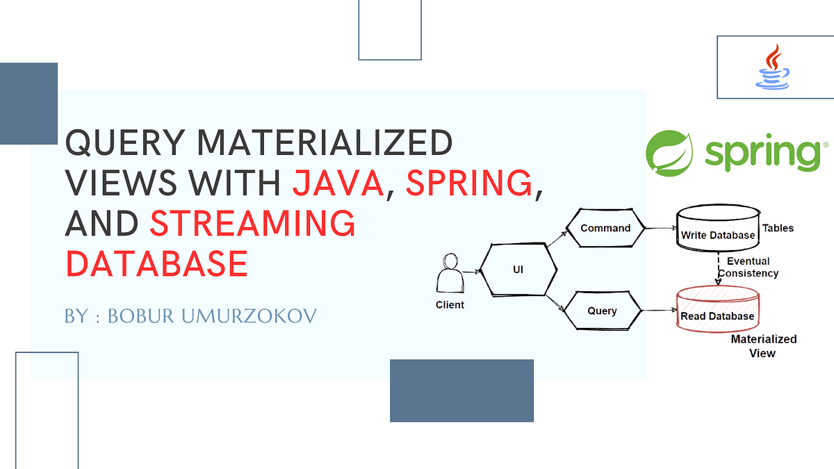 Query materialized views with Java, Spring, and streaming database | by Bobur | Medium