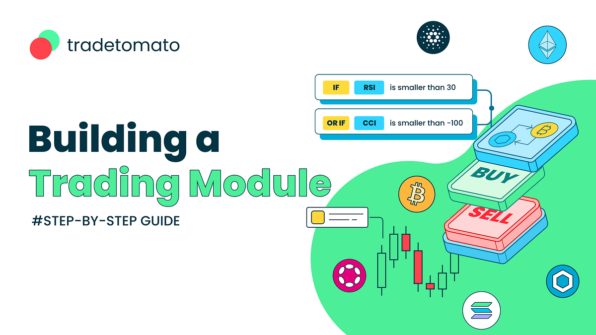 Building Your First Trading Module | by Tradetomato | Apr, 2023 | Medium