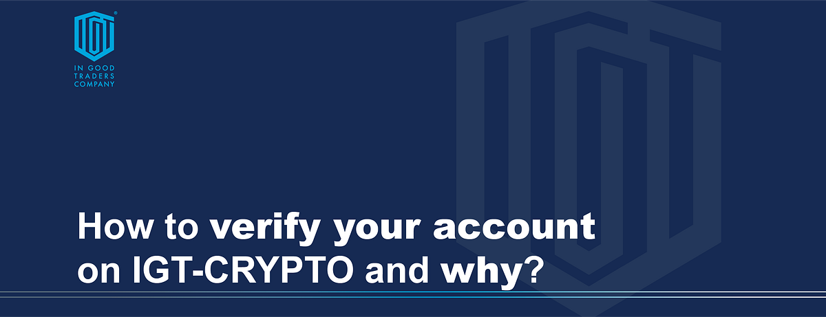 How to verify your account on IGT-CRYPTO and Why? 📝 ️ | by IGT-CRYPTO ...