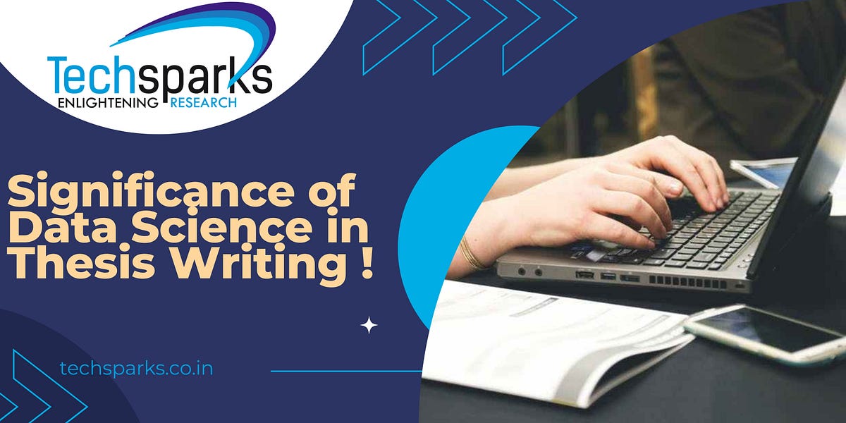 Significance of Data Science in Thesis Writing | by Techsparks | Medium