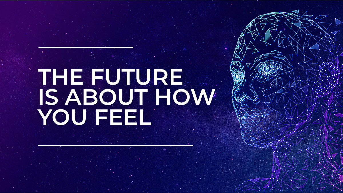 The future is about how you feel. This week we’re quoting Gonzalo… | by ...