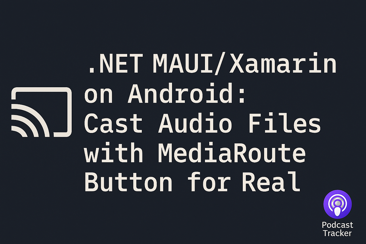 .NET MAUI / Xamarin on Android: Cast Audio Files with MediaRouteButton for Real! | by Jonathan ...