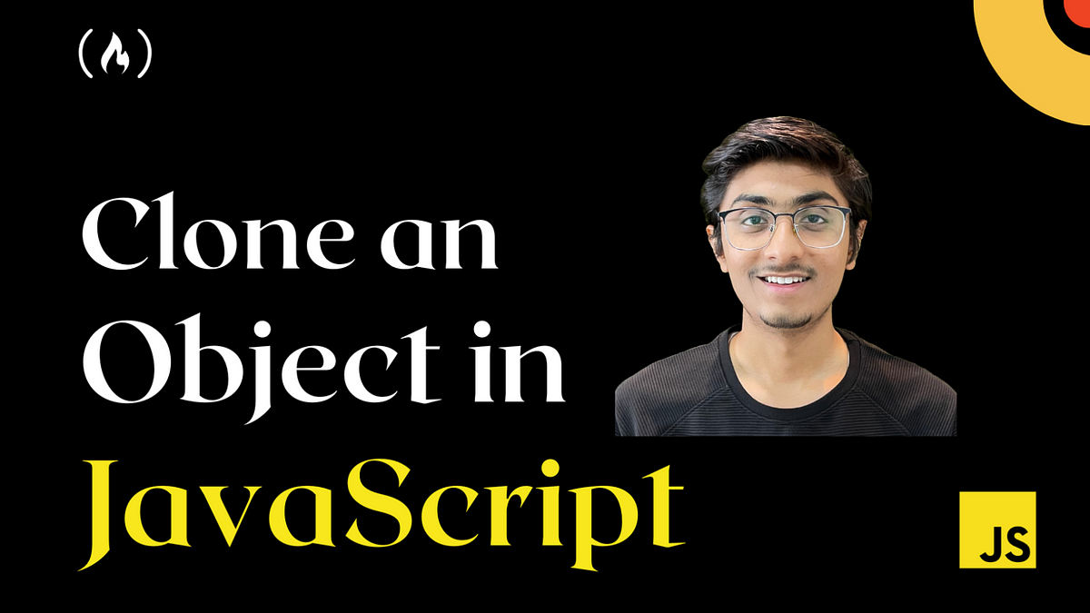 Cloning An Object In Javascript Why It Matters And How To Do It By Jay Bharadia Medium