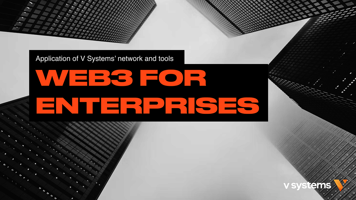 Web3 for Enterprises. V System’s Case Studies | by V Systems | V ...