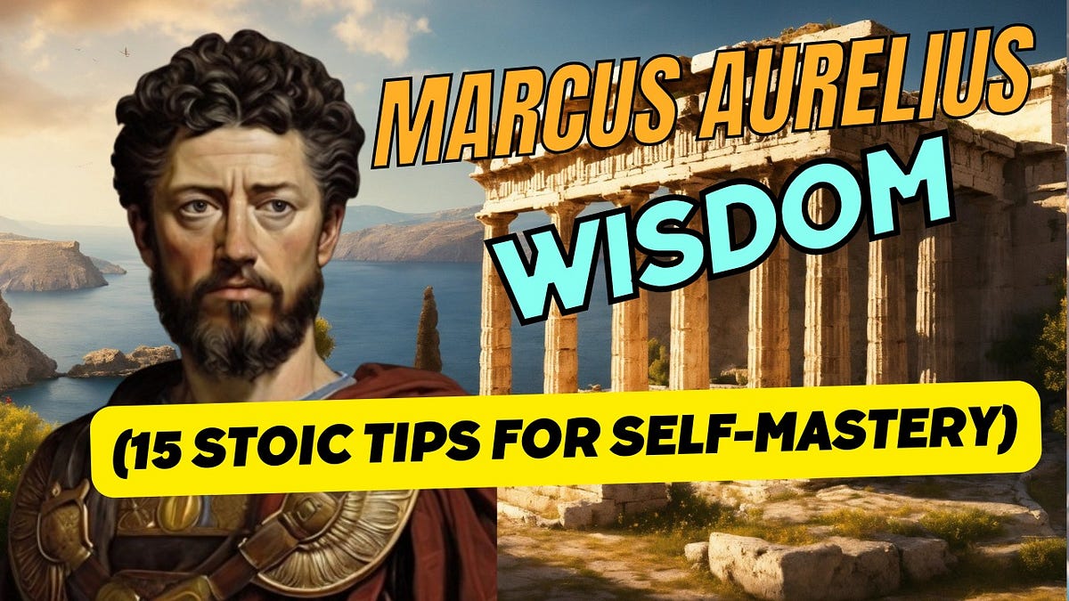15 Stoic Tips for Self Mastery (Marcus Aurelius Wisdom) | by WisdomWondersWhispers | May, 2024 ...