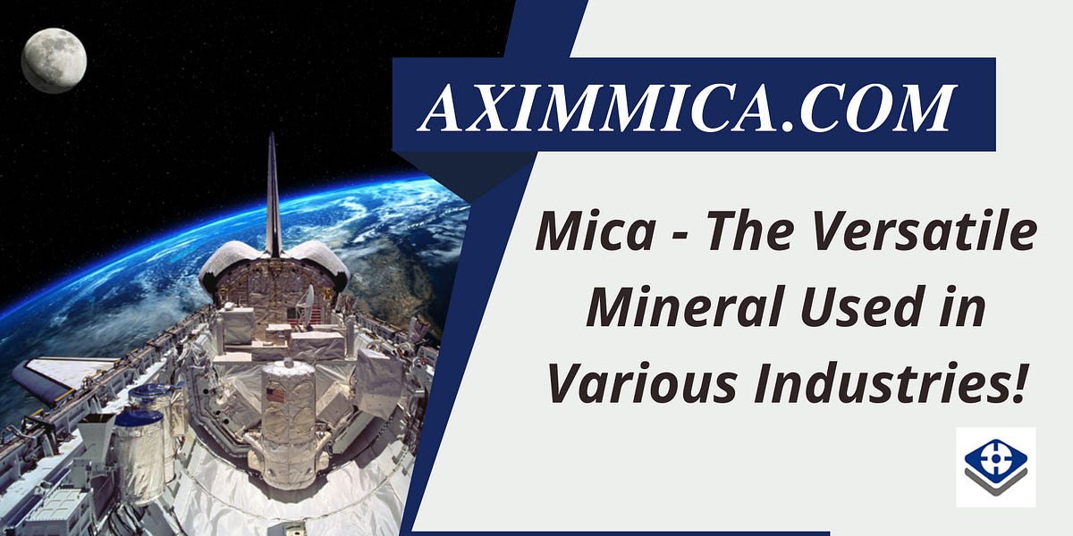 Mica — The Versatile Mineral Used in Various Industries! - Axim Mica ...