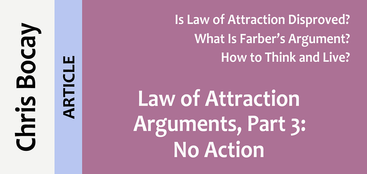 Law of Attraction Arguments, Part 3: “No Action” | by Chris Bocay | Apr, 2024 | Medium