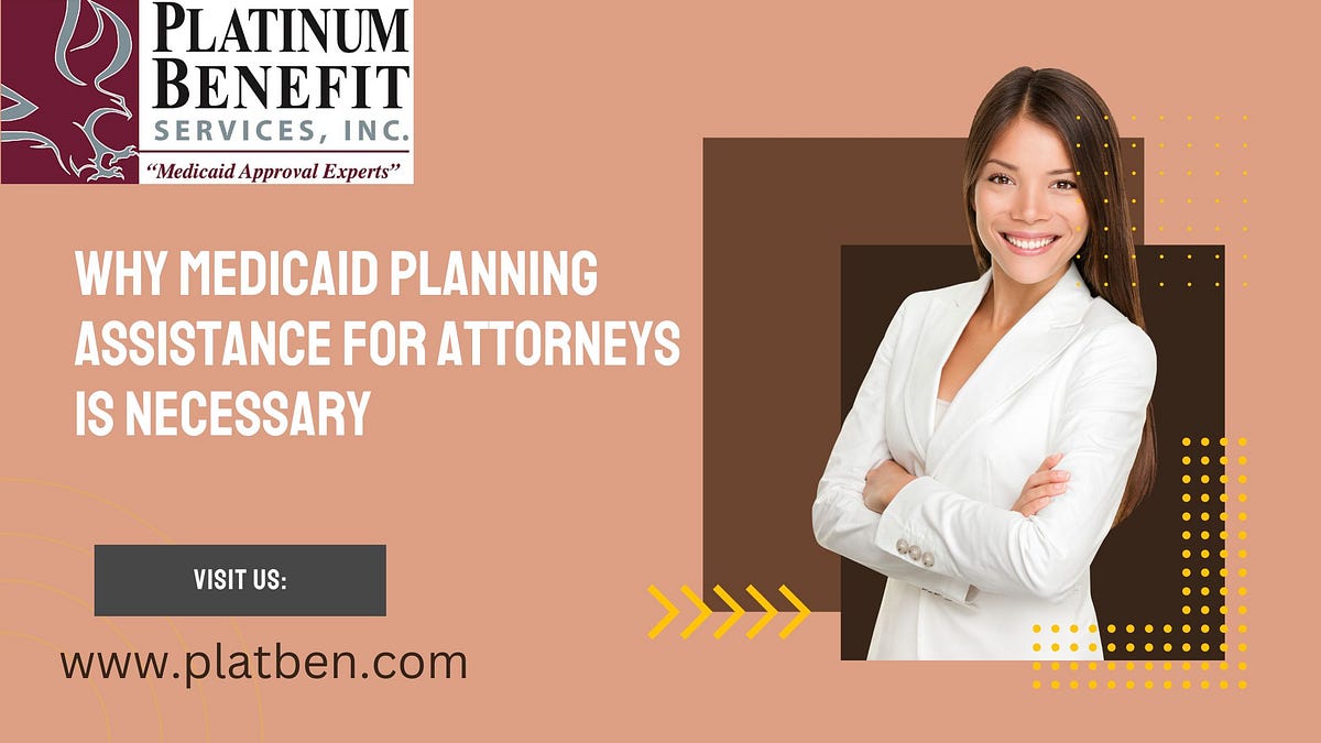 Why Medicaid Planning Assistance for Attorneys is Necessary | by ...
