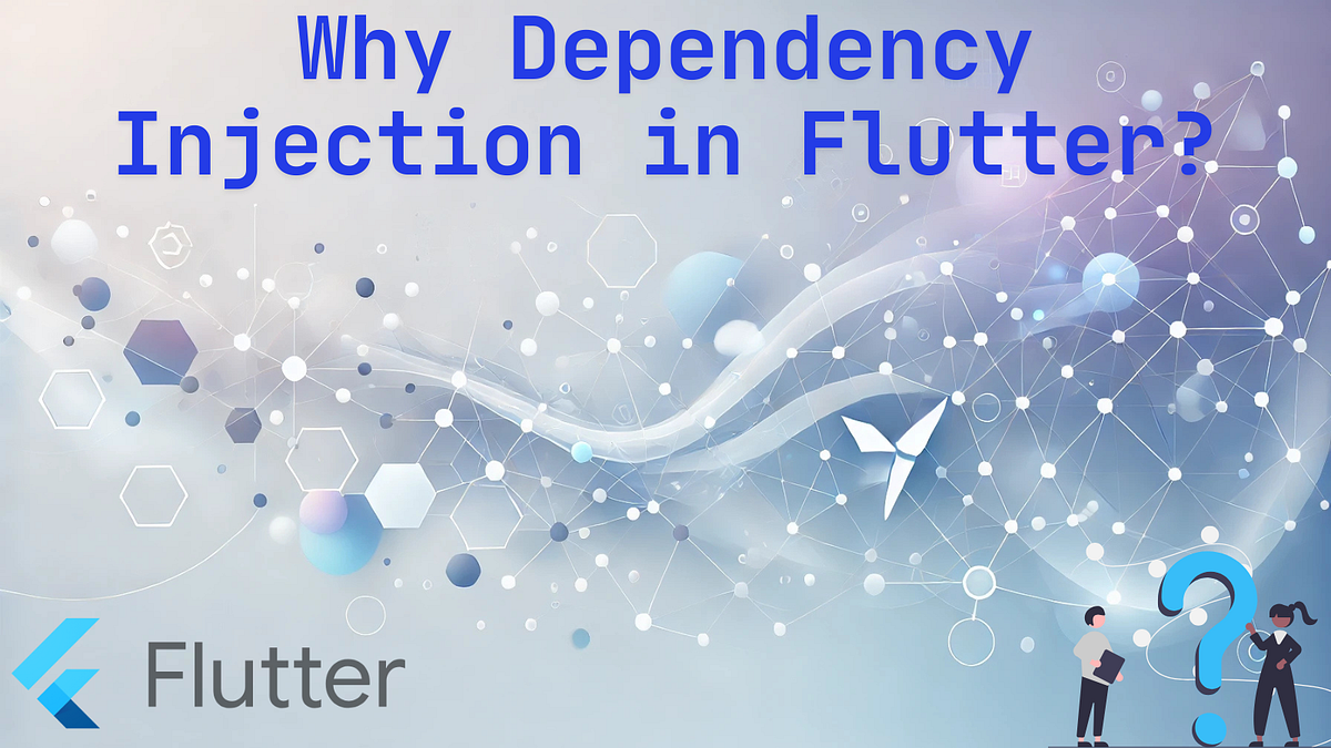Building Flexible Flutter Apps Without the Hassle: The Power of Dependency Injection | by ...