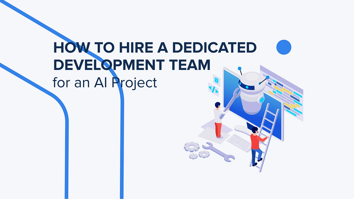 How to Hire a Dedicated Development Team for an AI Development Project ...