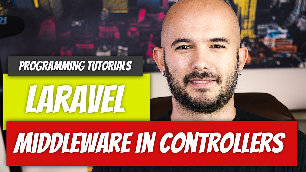 Laravel — P57: Controller Middleware | by Dino Cajic | Geek Culture | Medium