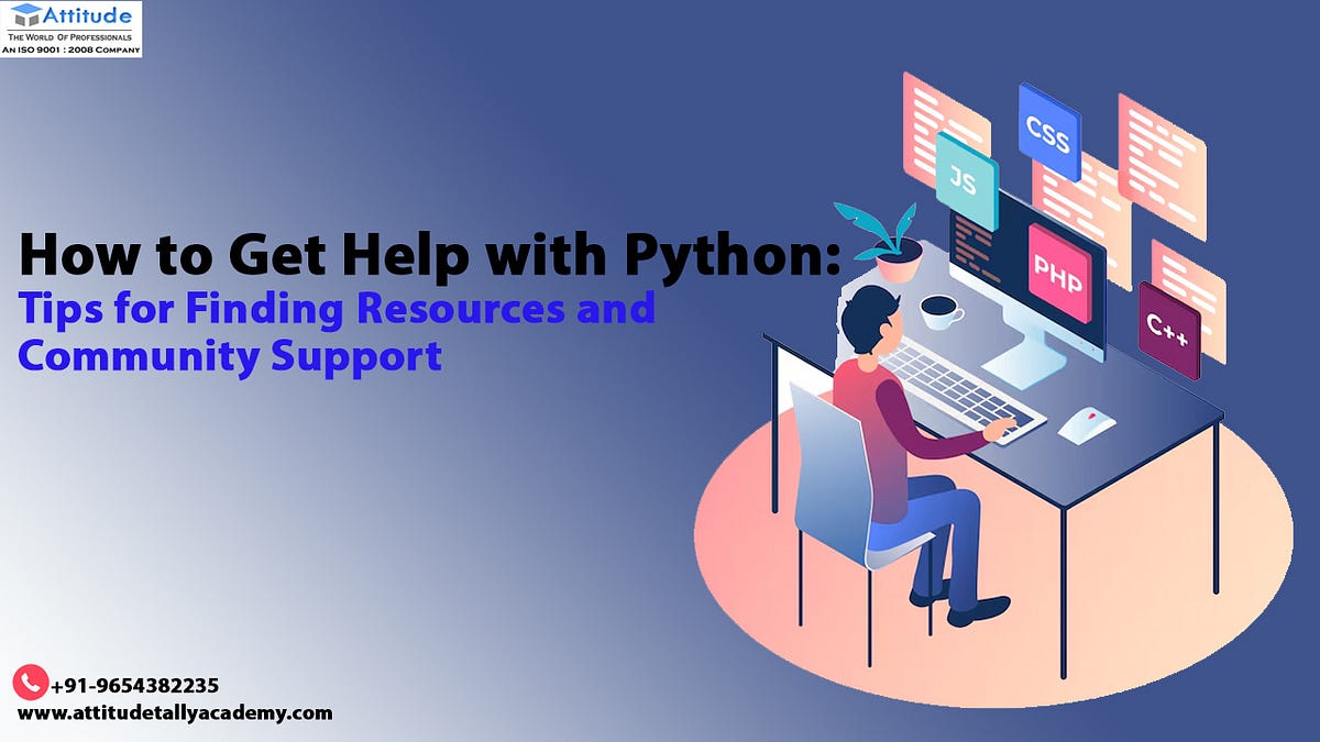 How to Get Help with Python: Tips for Finding Resources and Community Support | by attitude ...