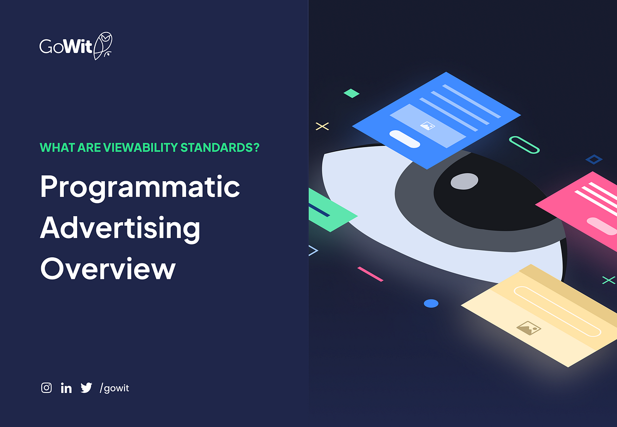 Programmatic Advertising Overview: What are Viewability Standards? | by Dila Doymus | GoWit | Medium