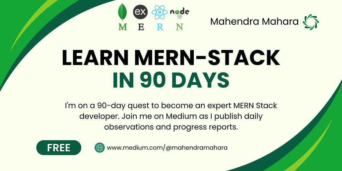 Mastering MERN-Stack: A 90-Day Learning Journey with me. | by Mahendra Mahara | Mar, 2024 | Medium
