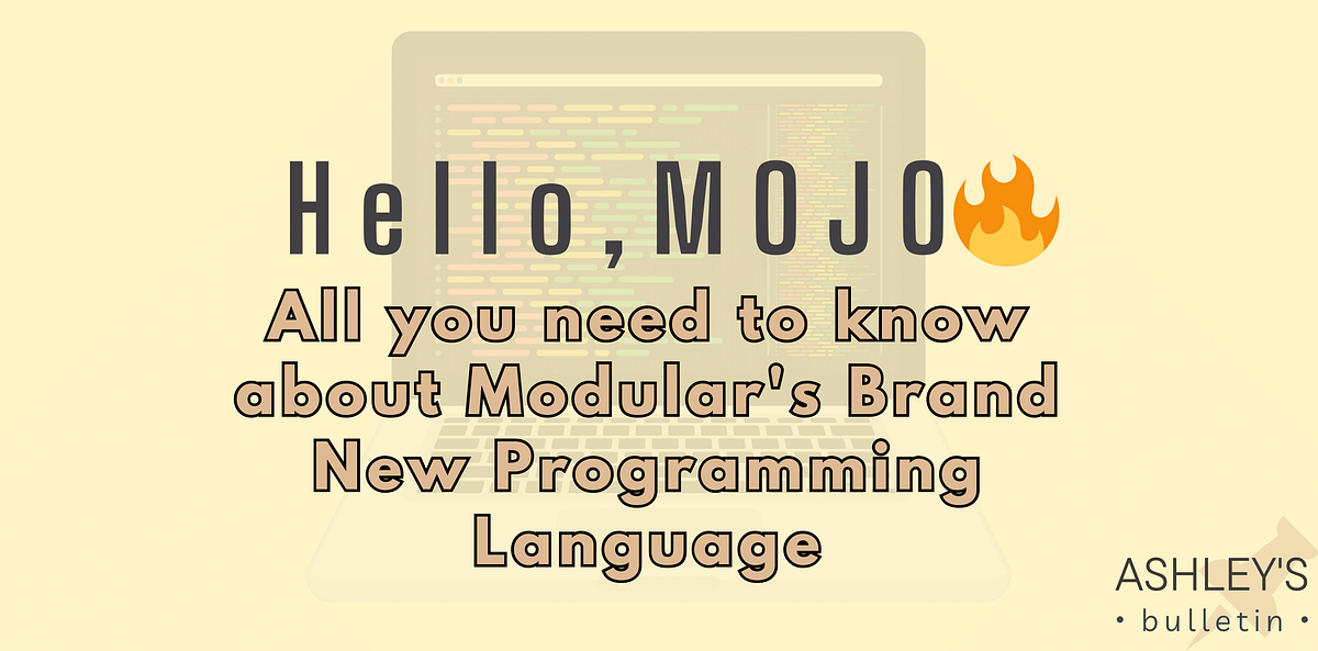 Print(“Hello, Mojo🔥”) ⏤ The Brand New Programming Language for AI Development | by Ashley Ha ...