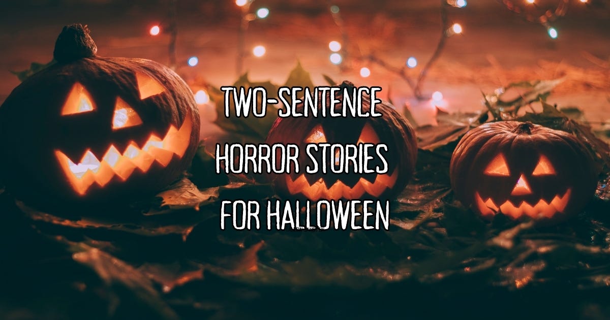Two-Sentence Horror Stories for Halloween | Medium