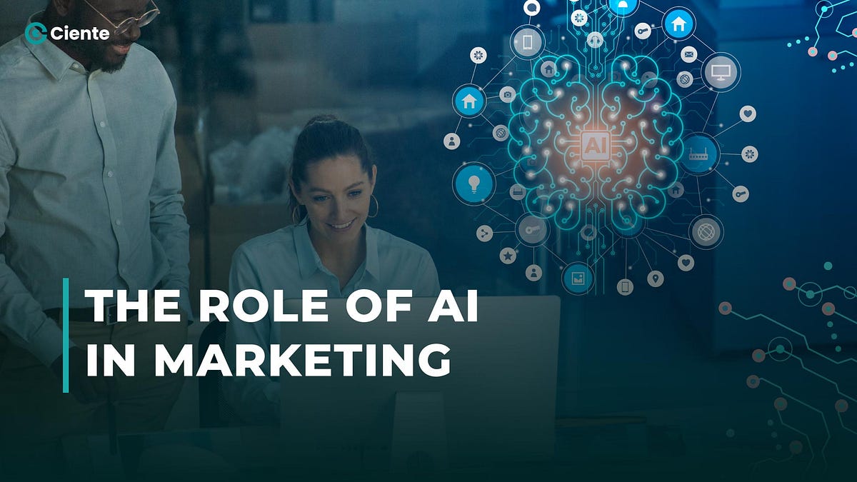 The Role of AI in Marketing. The world of AI knows no end. 2023 has… | by Team Ciente | Medium