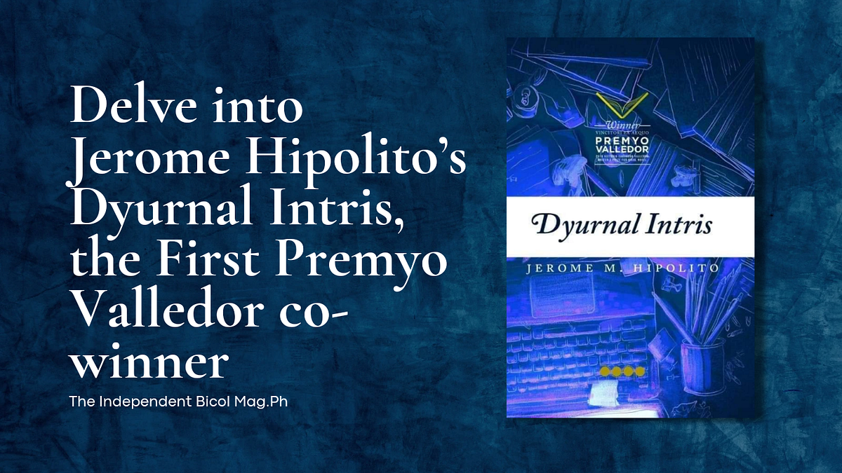 Delve into Jerome Hipolito’s Dyurnal Intris, the First Premyo Valledor ...