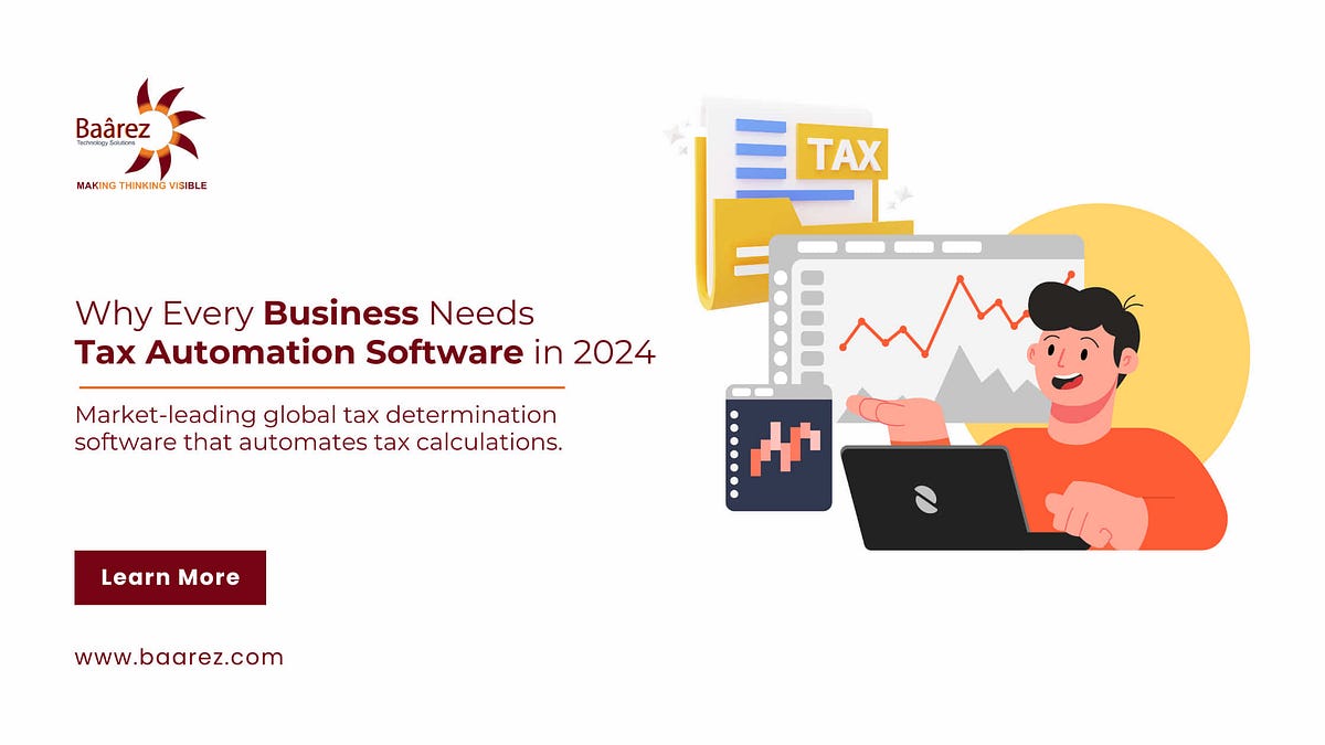 Why Every Business Needs Tax Automation Software in 2024 | by Baarez ...
