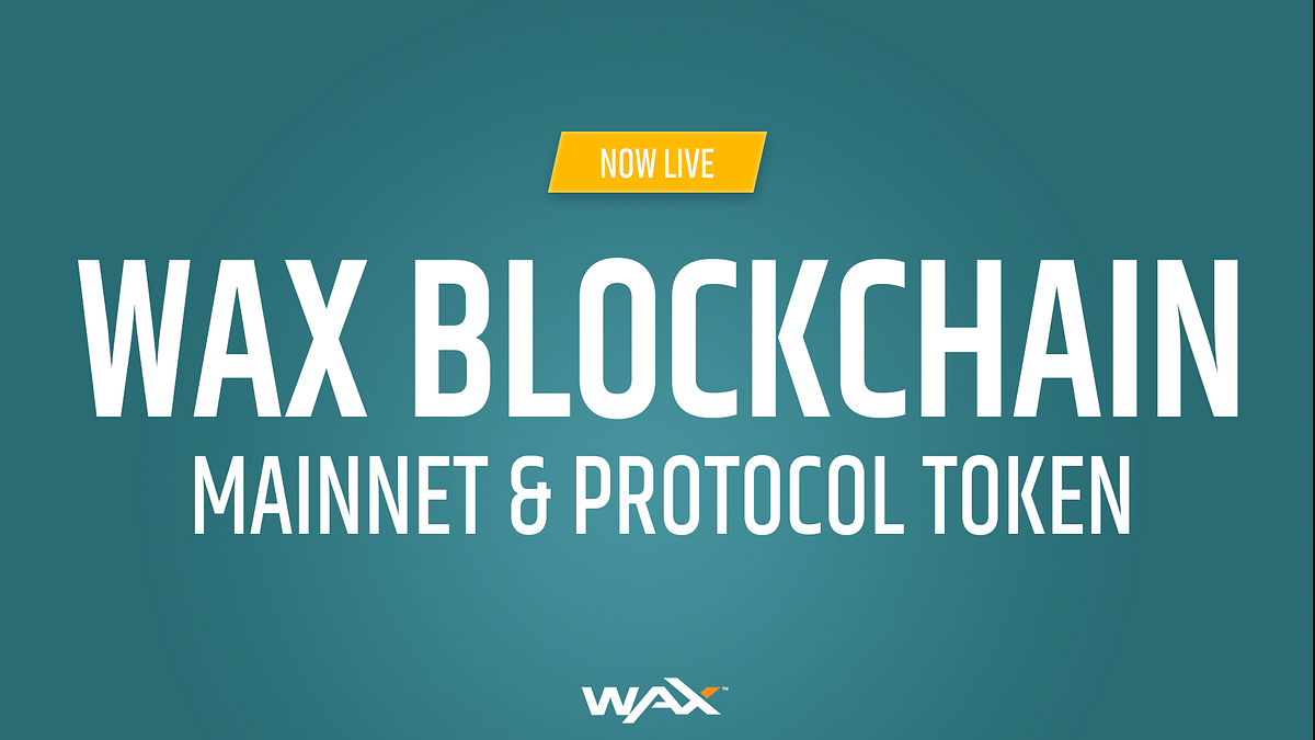 The WAX Blockchain mainnet is live! Here are the 7 things you need to ...