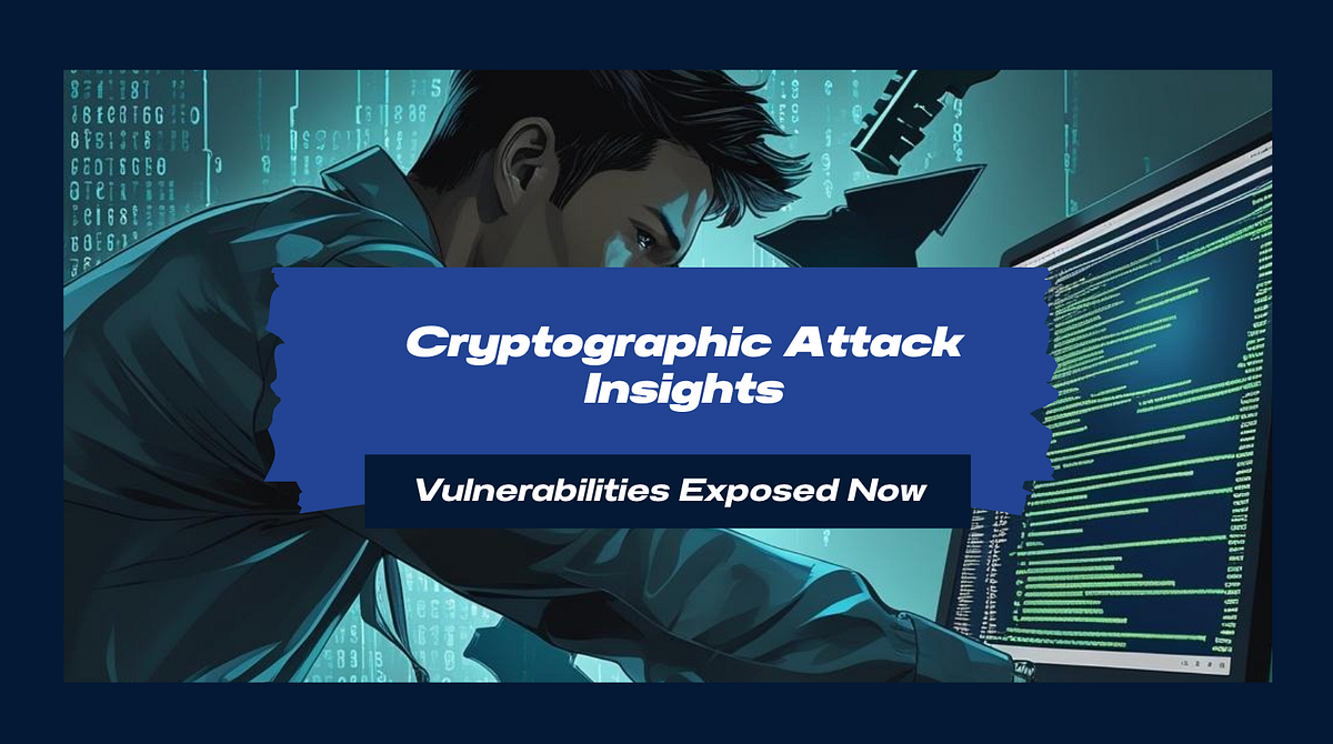 Cryptographic Attacks: Types and Real-World Examples | by Raviteja ...