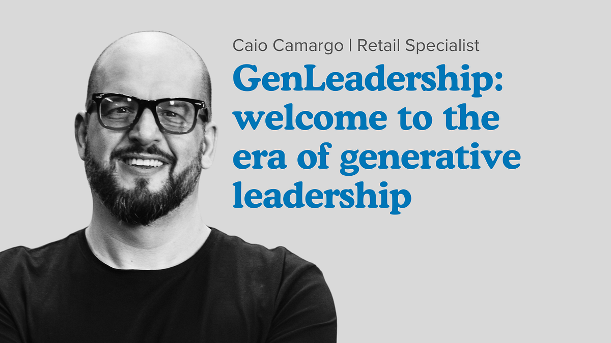 GenLeadership: welcome to the era of generative leadership | by Caio ...